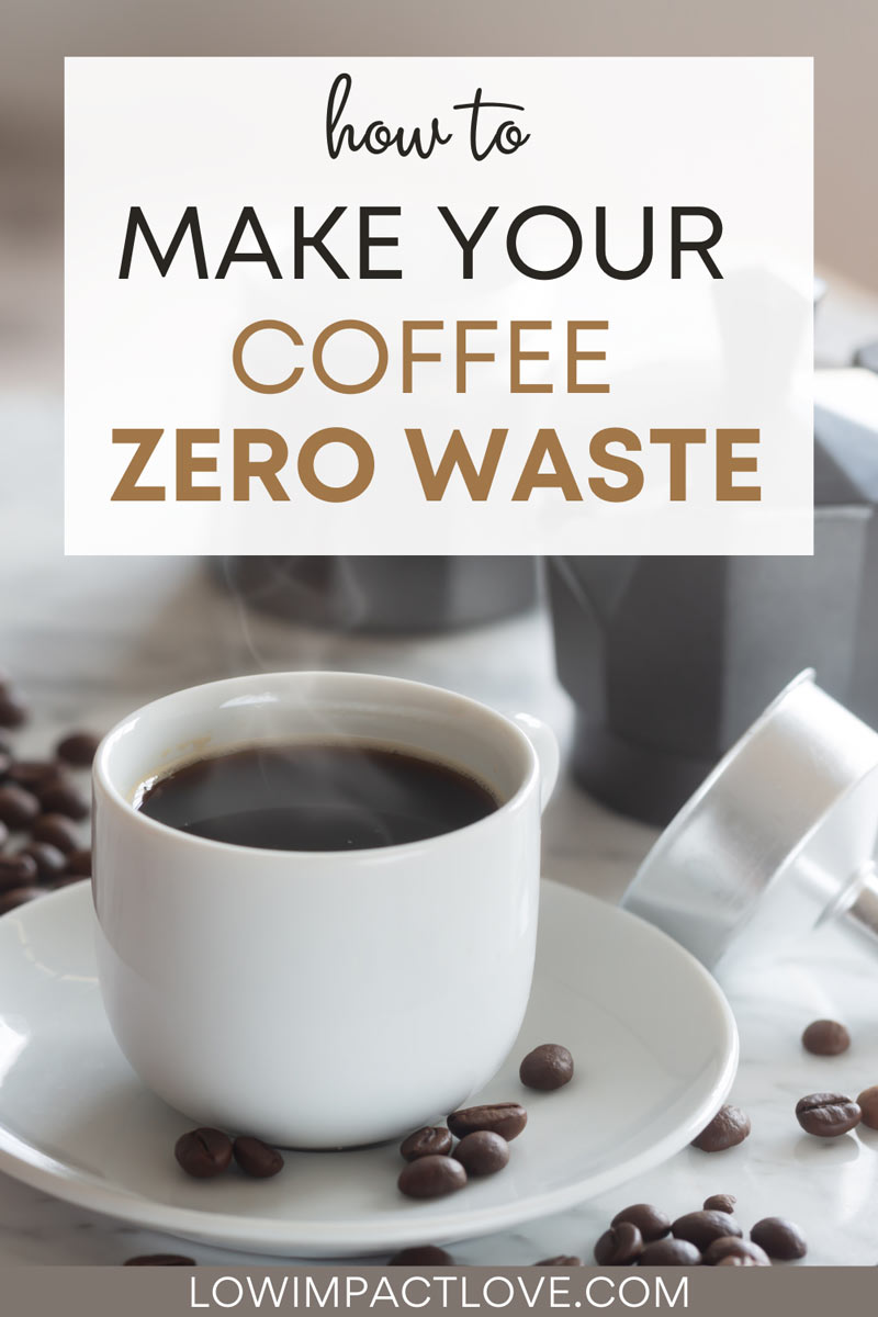 Zero Waste Coffee: How to Brew Sustainably - Low Impact Love