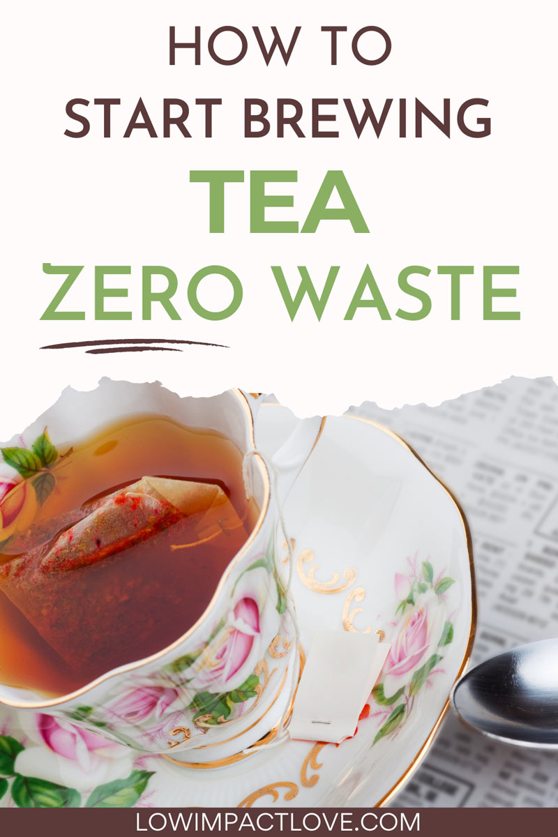 Zero Waste Tea: Best Brands And Brew Methods - Low Impact Love