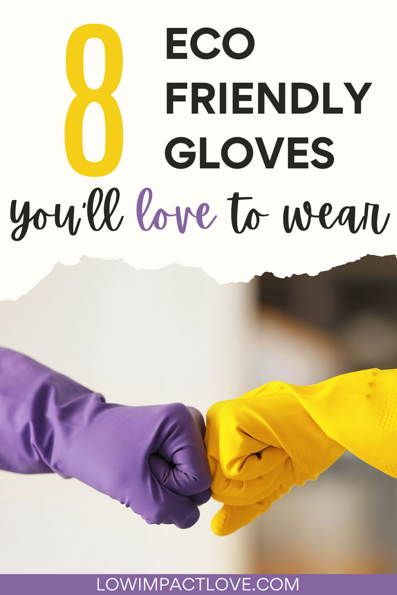 8 Best Eco Friendly Alternatives to Disposable Gloves - Low Impact Love